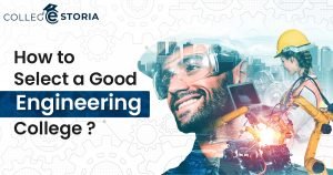 How to Select a Good Engineering College? – College Storia